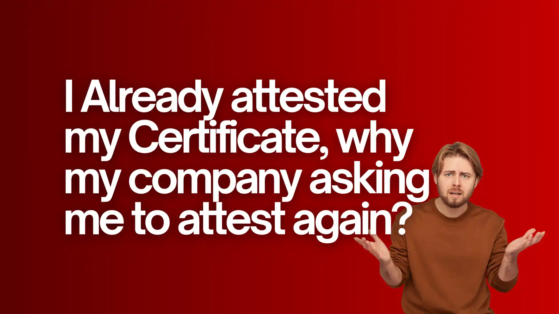 I Already Attested My Documents—Why Is Re-Attestation Required? Index ...