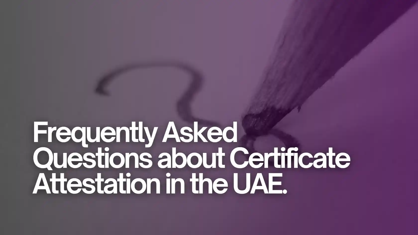 Frequently Asked Questions About Certificate Attestation